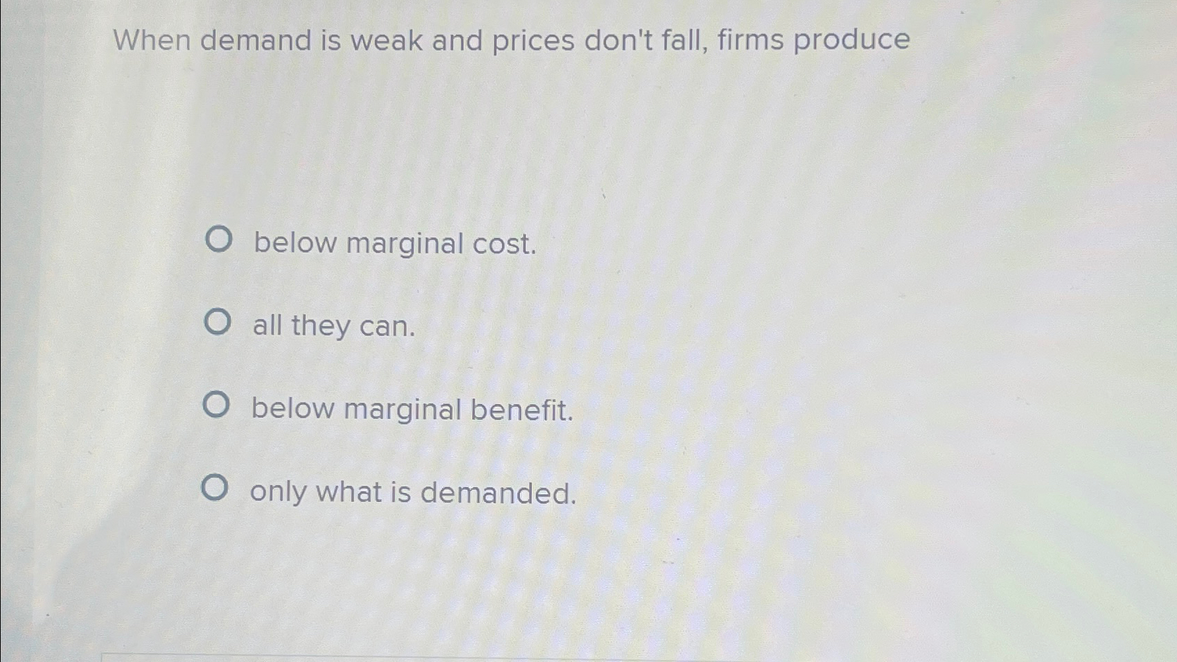 Solved When demand is weak and prices don't fall, firms | Chegg.com