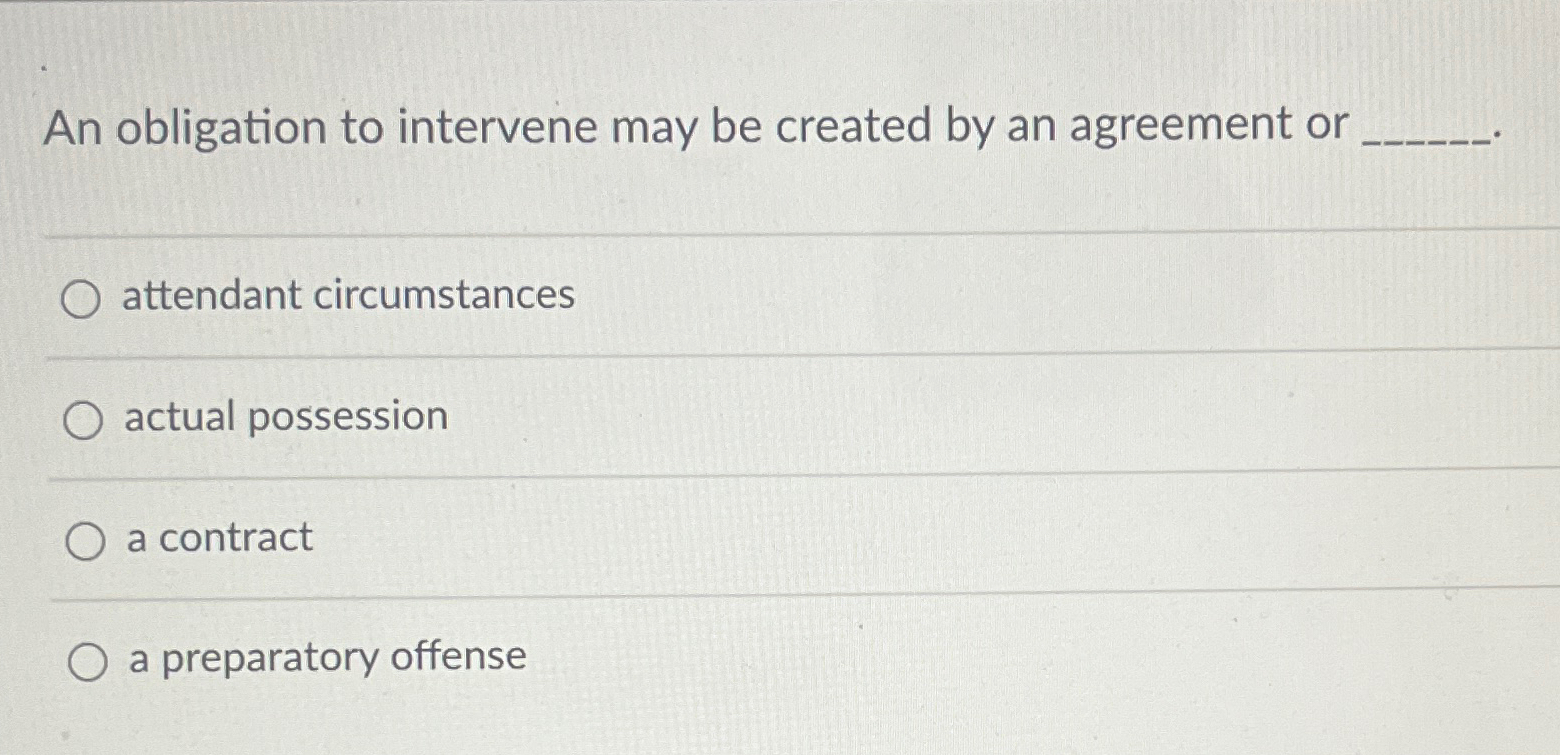 Solved An obligation to intervene may be created by an | Chegg.com