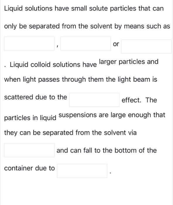 Solved Liquid solutions have small solute particles that can | Chegg.com