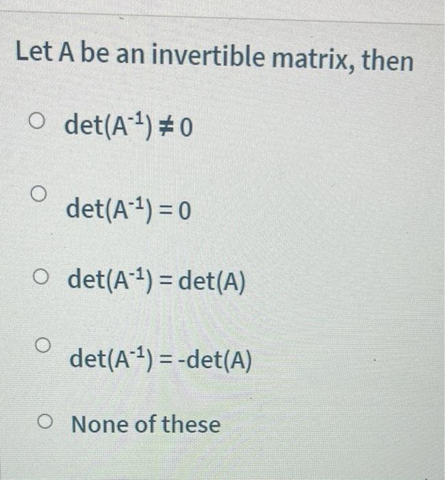 Solved Let A be an invertible matrix, then o det(A-2) 80 | Chegg.com
