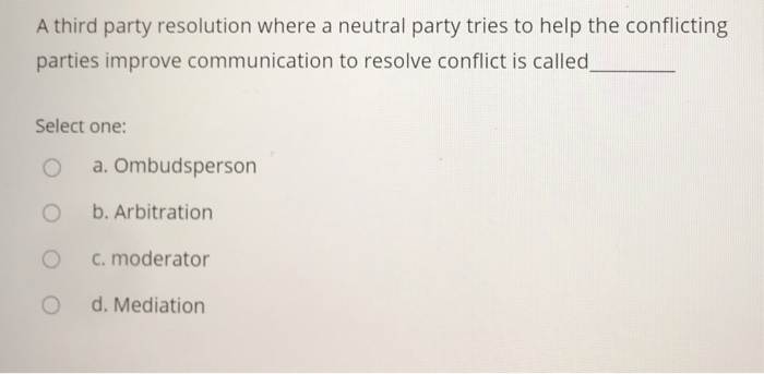 Solved A third party resolution where a neutral party tries | Chegg.com