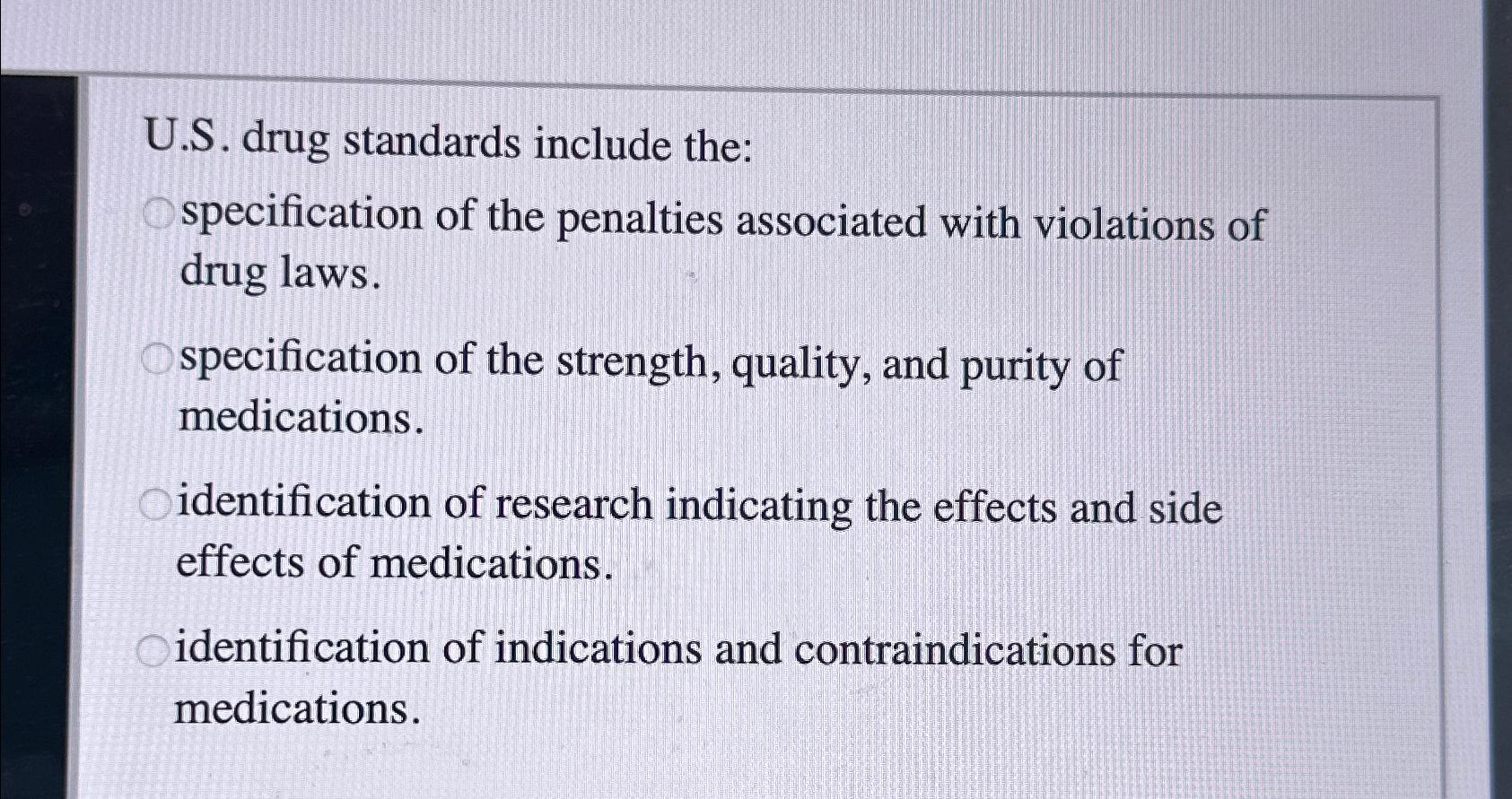 Solved U.S. ﻿drug standards include the:specification of the | Chegg.com
