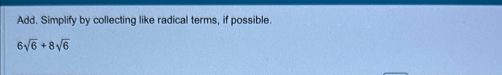 Solved Add. Simplify by collecting like radical terms, if | Chegg.com