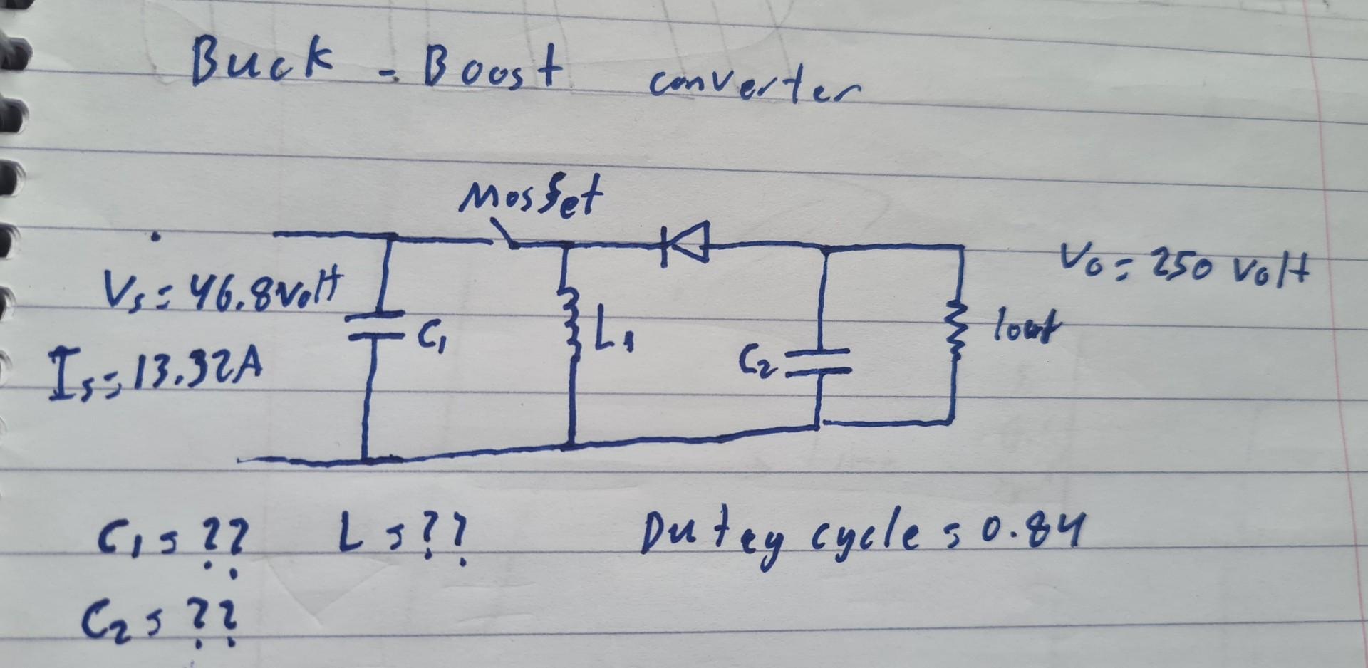 Solved Buck - Boost converter =250volt C15 ?? Ls?? Dutey | Chegg.com