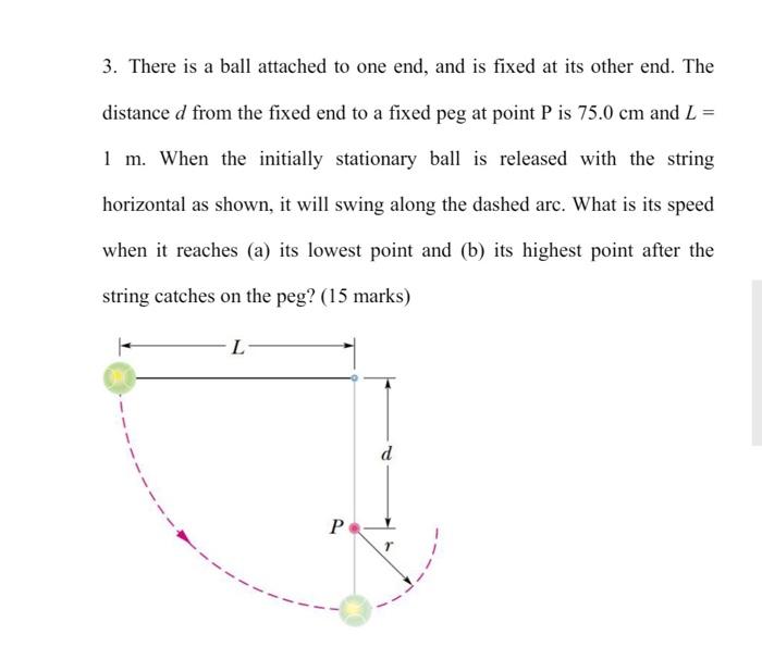 3. There is a ball attached to one end, and is fixed | Chegg.com