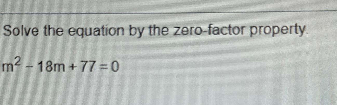 Solved Solve the equation by the zero-factor | Chegg.com