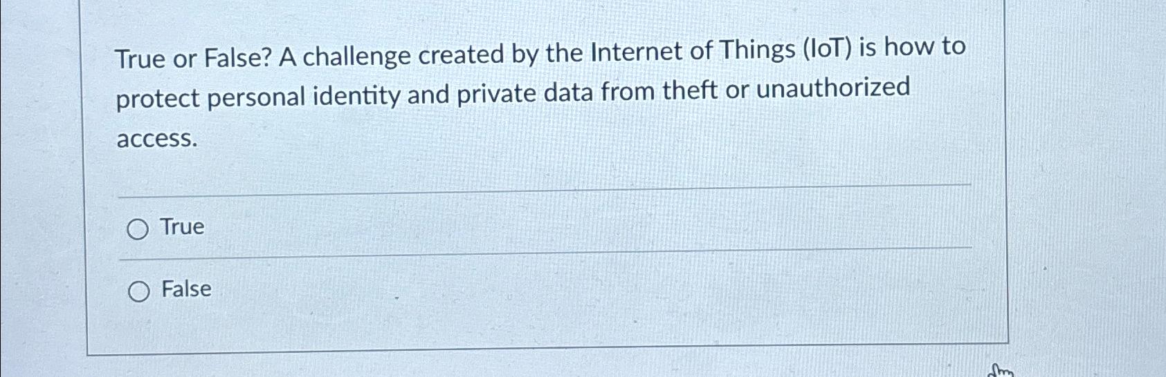 Solved True or False? A challenge created by the Internet of | Chegg.com