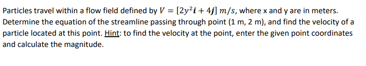 Solved Particles travel within a flow field defined by | Chegg.com