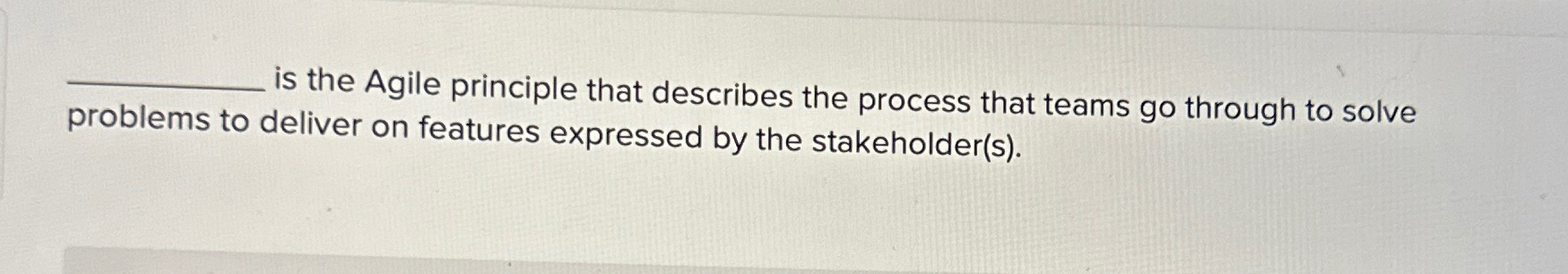 Solved is the Agile principle that describes the process | Chegg.com