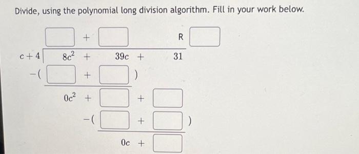 Solved Divide, using the polynomial long division algorithm. | Chegg.com
