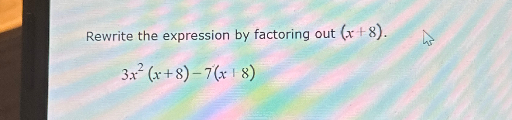 Solved Rewrite the expression by factoring out | Chegg.com