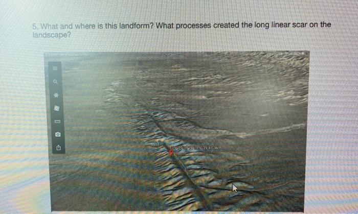 Solved 5. What and where is this landform? What processes | Chegg.com