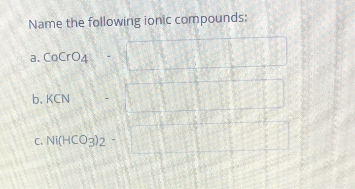 Solved Name the following ionic compounds: a. CoCro4 b, KCN | Chegg.com