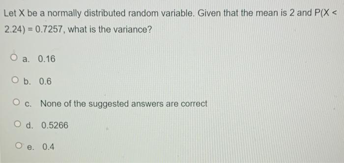 Solved Let X Be A Normally Distributed Random Variable