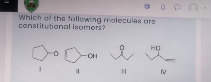 Solved = Which of the following molecules are constitutional | Chegg.com