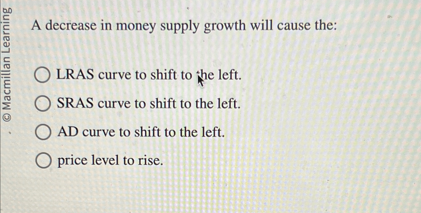 Solved A decrease in money supply growth will cause the:LRAS | Chegg.com