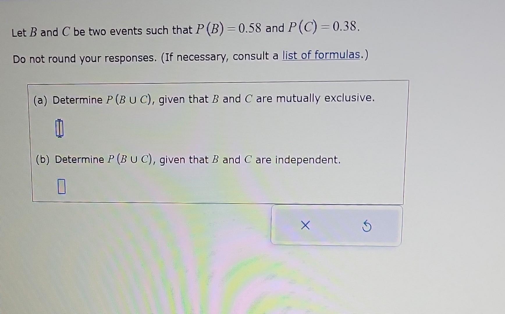 Solved Let B and C be two events such that P(B)=0.58 and | Chegg.com