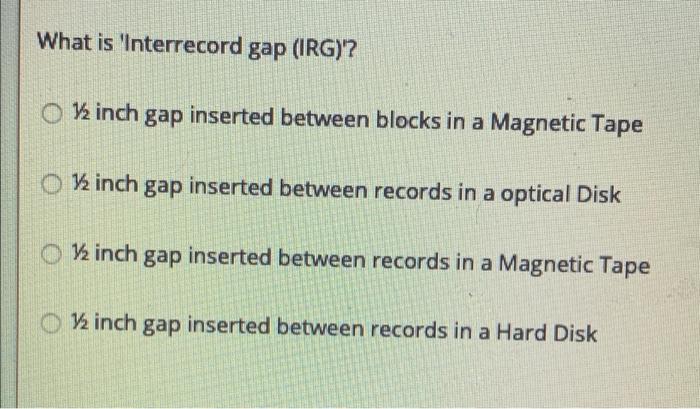 Solved What is 'Interrecord gap (IRG)? 12 inch gap inserted | Chegg.com