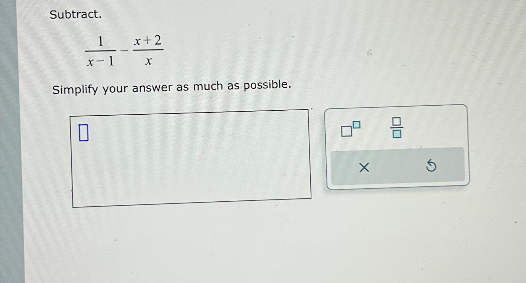 Solved Subtract.1x-1-x+2xSimplify your answer as much as | Chegg.com