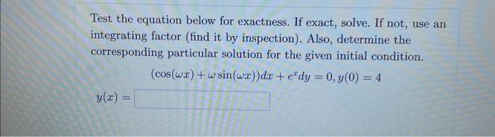 Solved Test the equation below for exactness. If exact, | Chegg.com