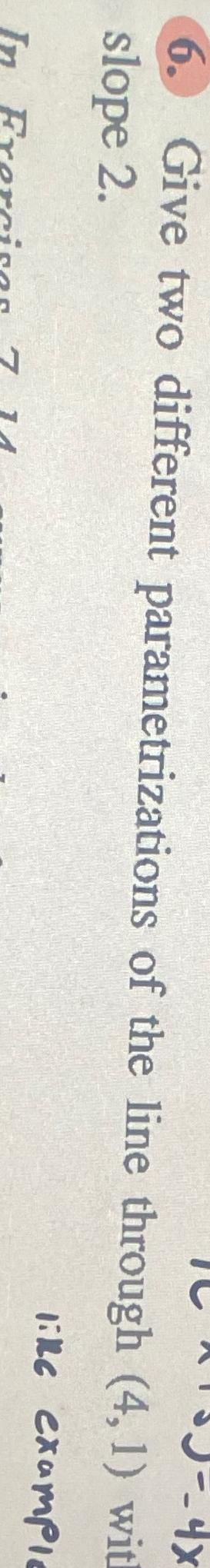 Solved Give two different parametrizations of the line | Chegg.com