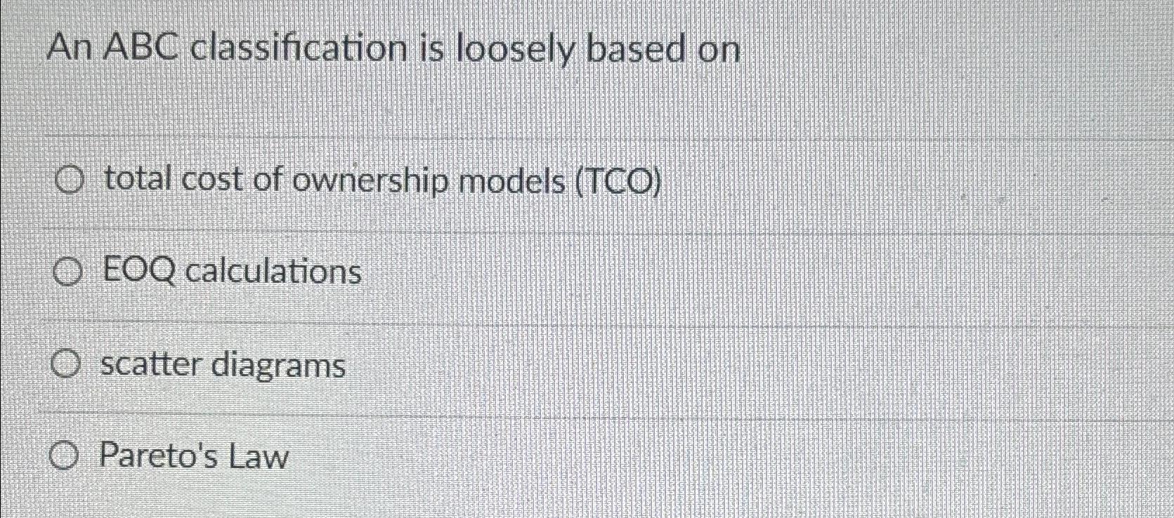 Solved An ABC classification is loosely based ontotal cost | Chegg.com