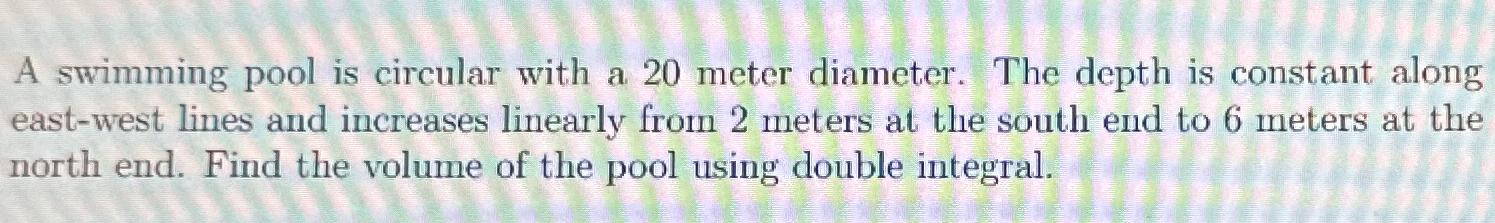 Solved A swimming pool is circular with a 20 ﻿meter | Chegg.com