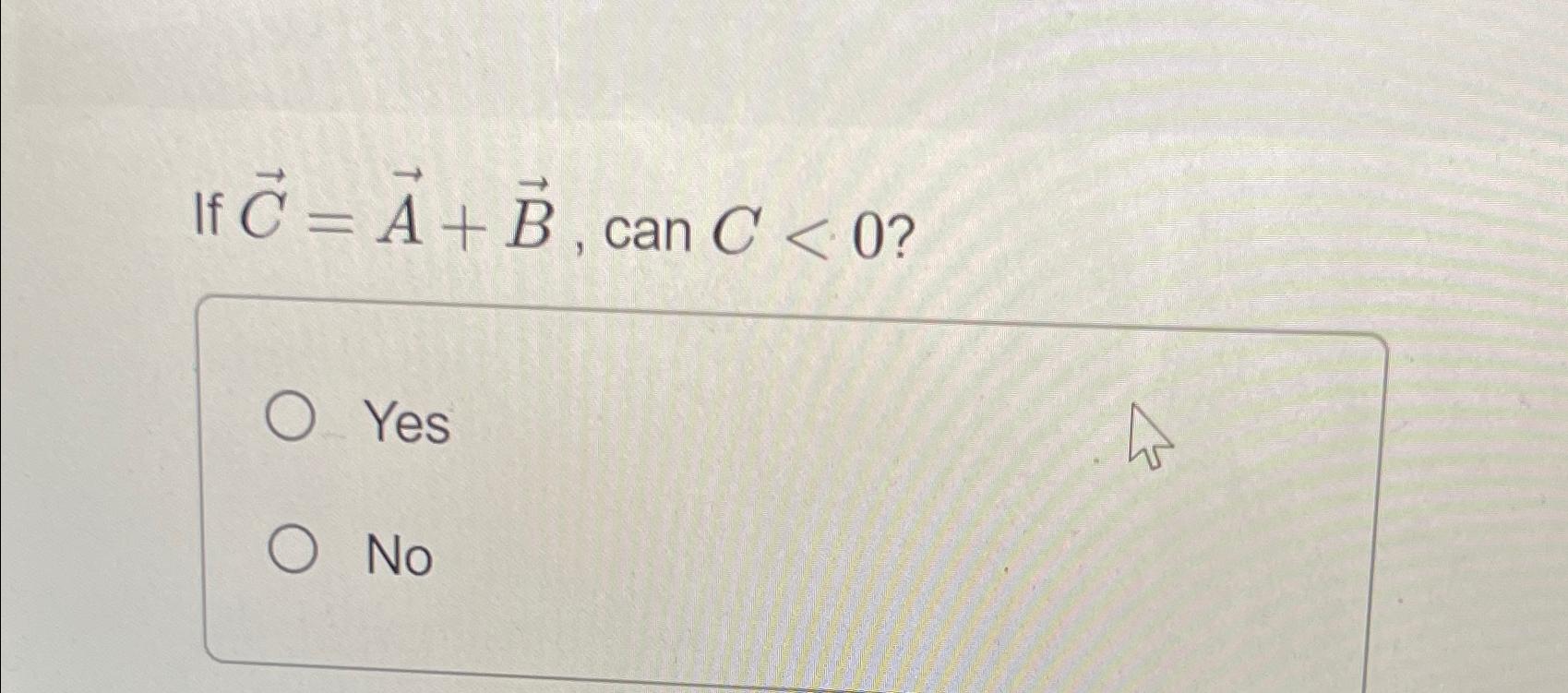 Solved If vec(C)=vec(A)+vec(B), ﻿can C