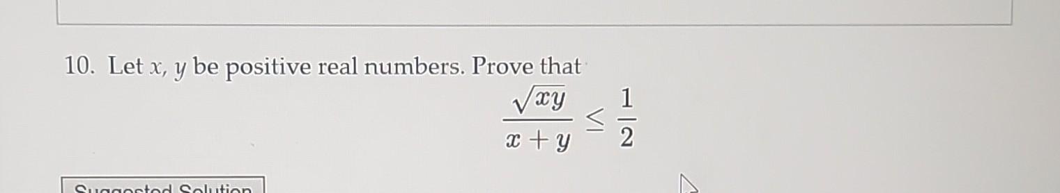 Solved 10. Let x,y be positive real numbers. Prove that | Chegg.com