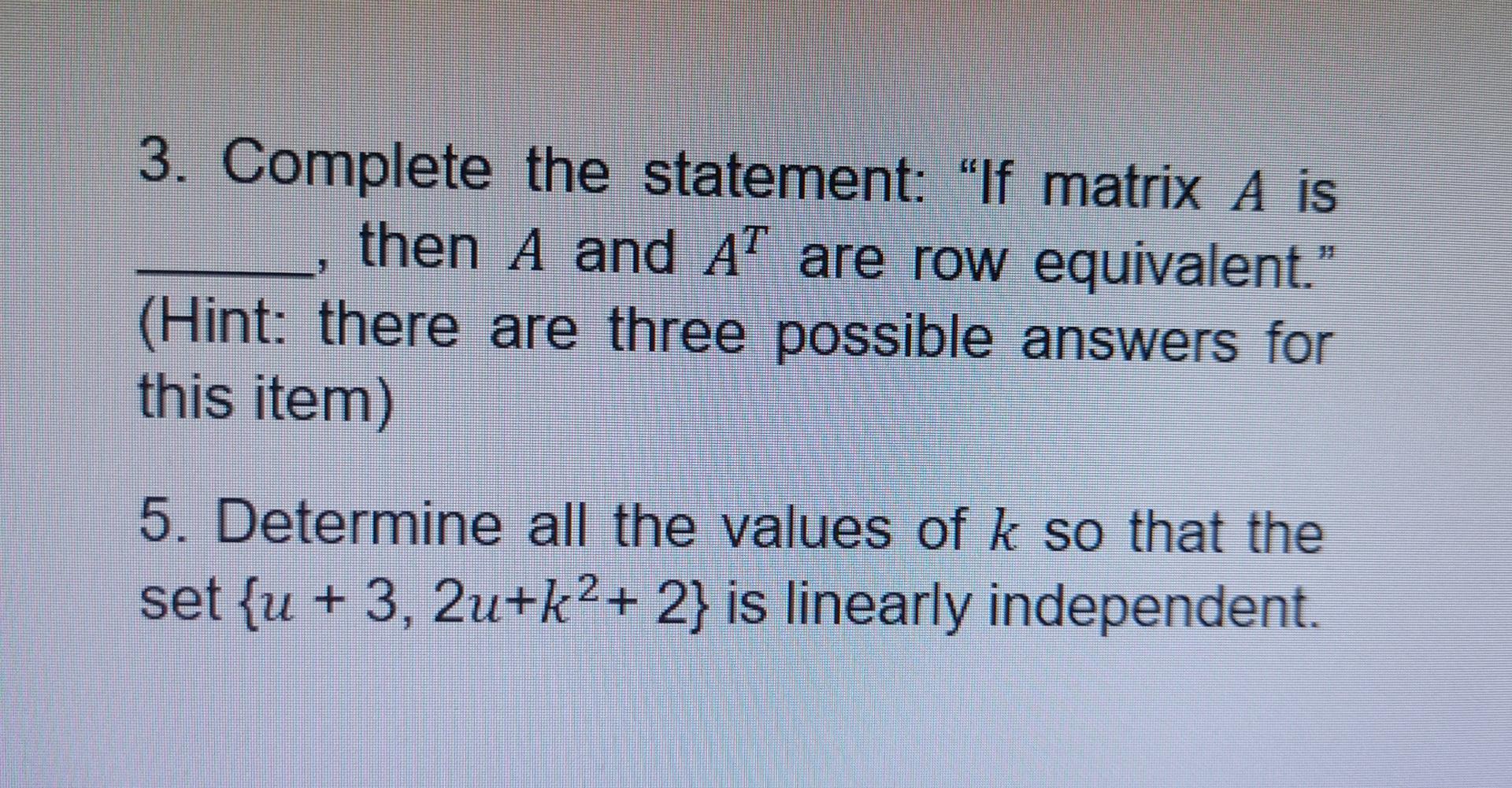 Solved 3. Complete the statement: "If matrix A is then A and | Chegg.com