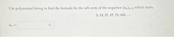 Solved Use polynomial fitting to find the formula for the | Chegg.com