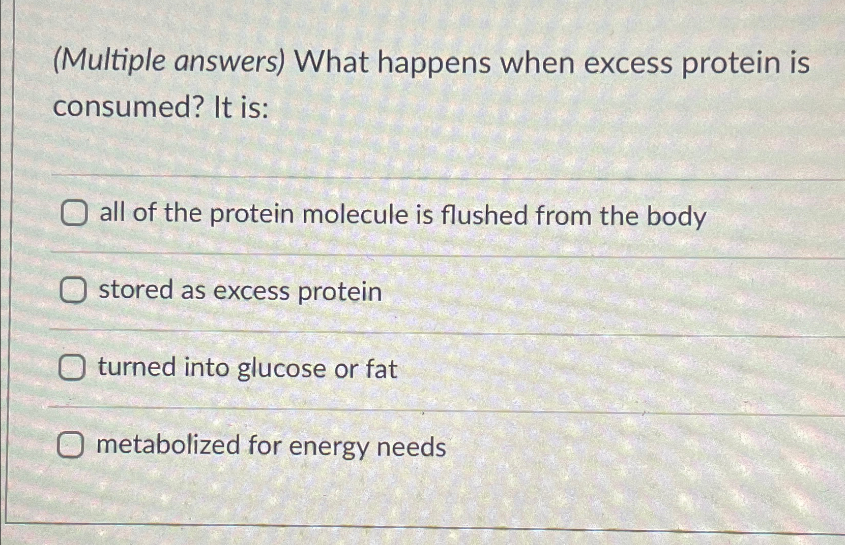 Solved (Multiple answers) ﻿What happens when excess protein | Chegg.com