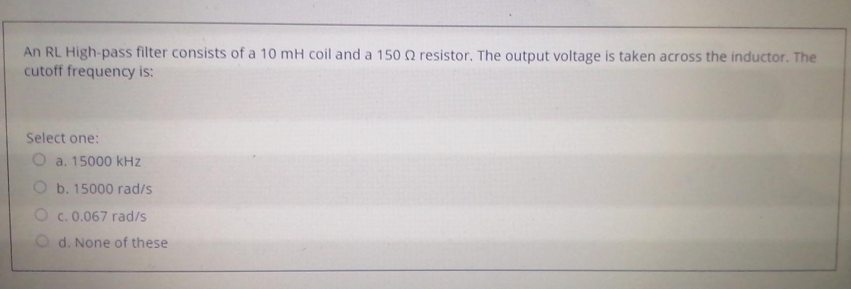 Solved An RL High-pass filter consists of a 10 mH coil and a | Chegg.com