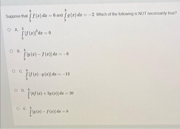 Solved Suppose that ∫38f(x)dx=6 and ∫38g(x)dx=−2. Which of | Chegg.com