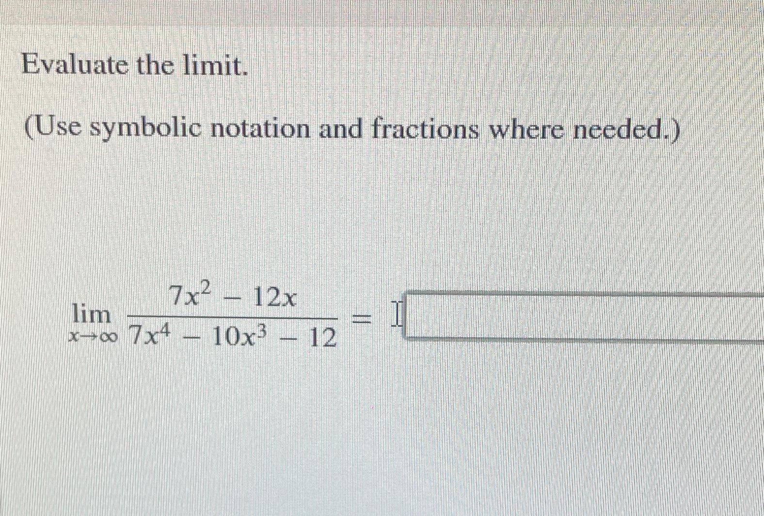 Solved Evaluate the limit.(Use symbolic notation and | Chegg.com