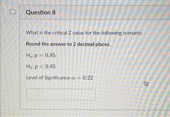 Solved Question 8 What is the critical Z value for the | Chegg.com