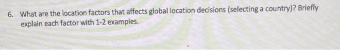 Solved 6. What are the location factors that affects global | Chegg.com