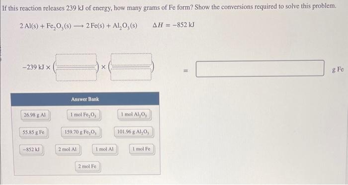 Solved 2Al(s)+Fe2O3( s) 2Fe(s)+Al2O3( s)ΔH=−852 kJ −239 | Chegg.com