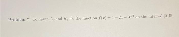 Solved Problem 7: Compute L5 and R5 for the function | Chegg.com