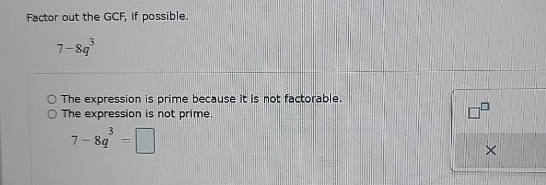 Solved Factor out the GCF, if possible.7-8q3The expression | Chegg.com