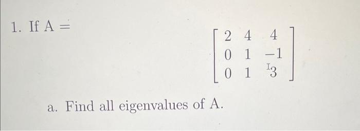 Solved how can you find the eigenvalues of A? i am confused | Chegg.com