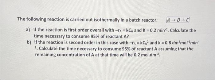 Solved The following reaction is carried out isothermally in | Chegg.com