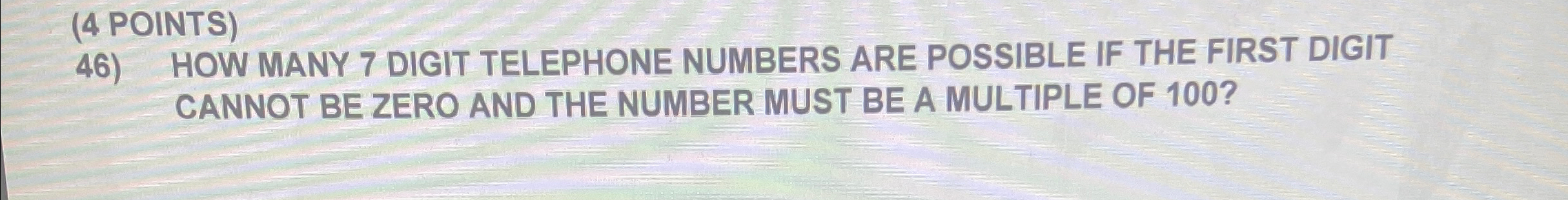 Solved (4 ﻿POINTS)HOW MANY 7 ﻿DIGIT TELEPHONE NUMBERS ARE | Chegg.com