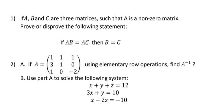 Solved 1) If A,B and C are three matrices, such that A is a | Chegg.com