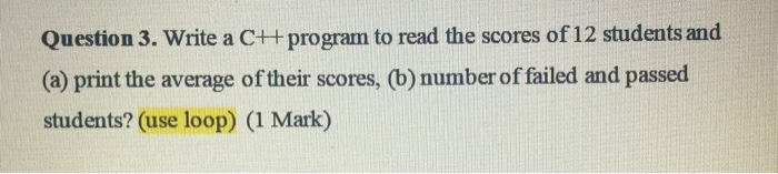 Solved Question 3. Write a C++ program to read the scores of | Chegg.com