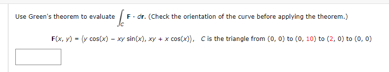 Solved Use Green's theorem to evaluate ∫C﻿F*dr. (Check the | Chegg.com