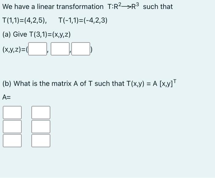 Solved We have a linear transformation T:R2>R3 such that | Chegg.com