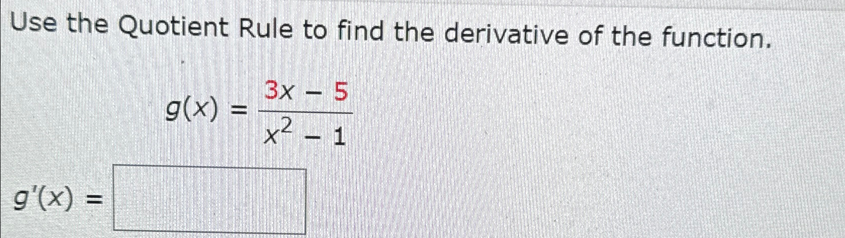 Solved Use the Quotient Rule to find the derivative of the | Chegg.com