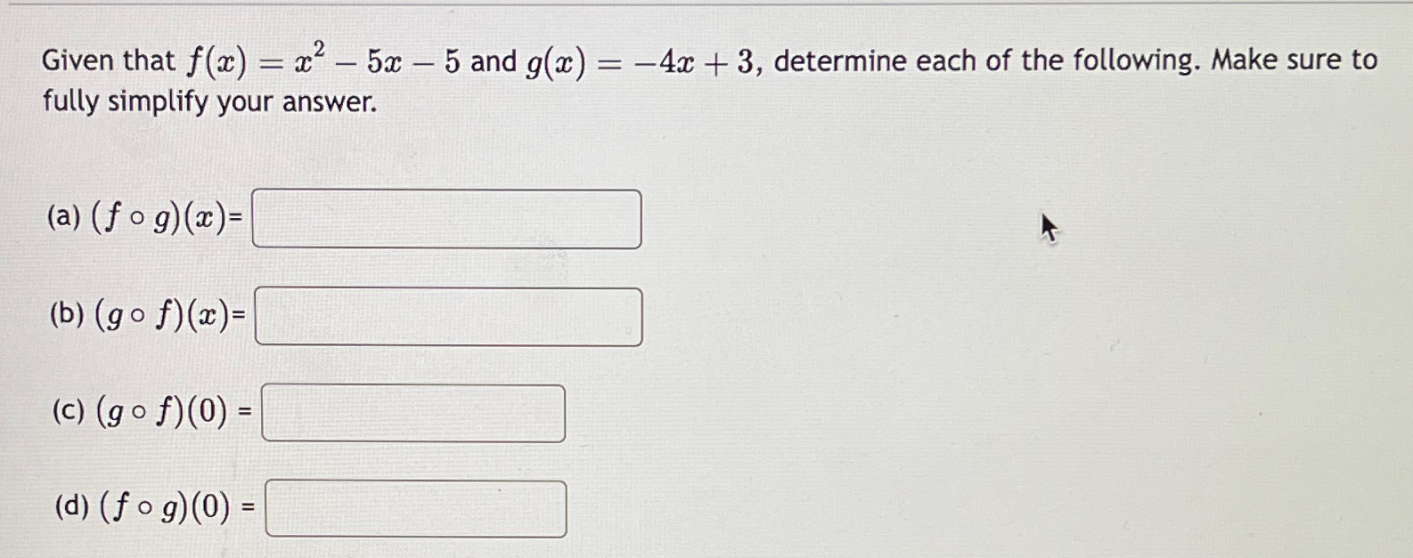 Solved Given that f(x)=x2-5x-5 ﻿and g(x)=-4x+3, ﻿determine | Chegg.com