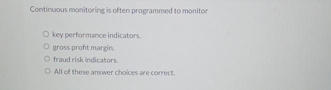 Solved Continuous monitoring is often programmed to | Chegg.com